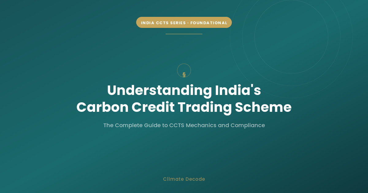 Understanding India's Carbon Credit Trading Scheme (CCTS): The Complete ...